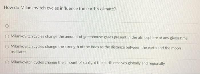 Solved How do Milankovitch cycles influence the earth's | Chegg.com