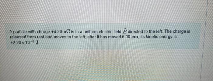 Solved A particle with charge +4.20nC is in a uniform | Chegg.com