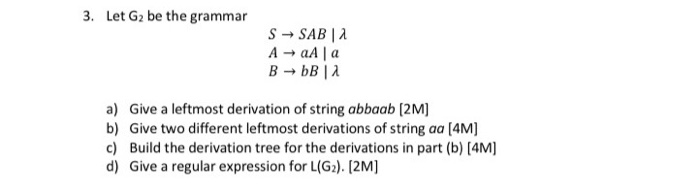 Solved 3. Let G2 be the grammar S – SAB | A → AA a B + B12 | Chegg.com