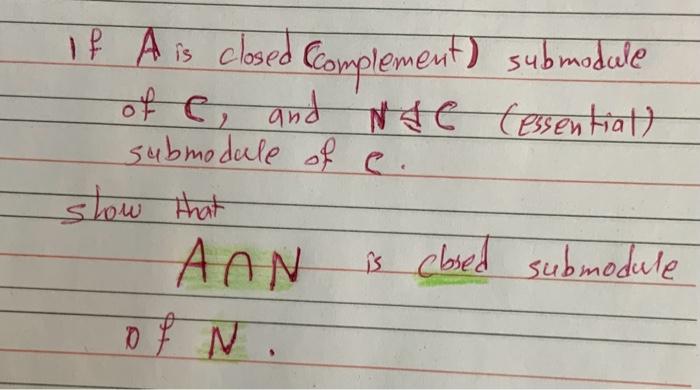 Solved If A Closed Submodule Of C And N Essential Submodule
