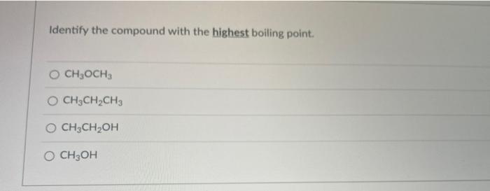Solved Identify the compound with the highest boiling point. | Chegg.com