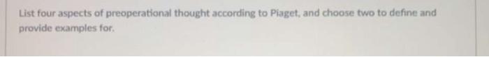 Solved List four aspects of preoperational thought according | Chegg.com