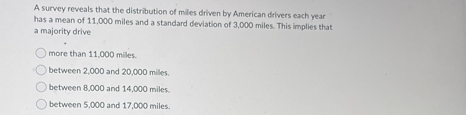 Solved A survey reveals that the distribution of miles | Chegg.com
