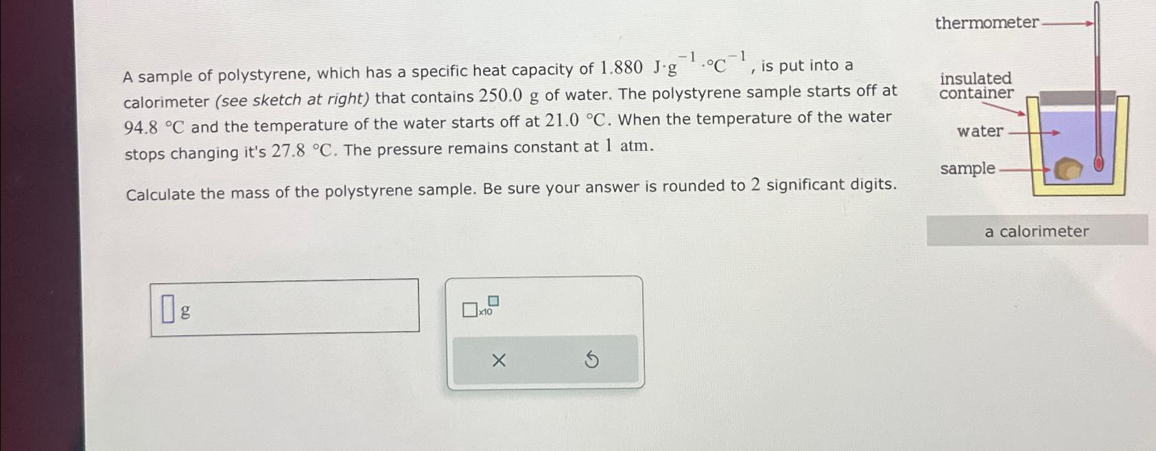 Solved A sample of polystyrene, which has a specific heat | Chegg.com
