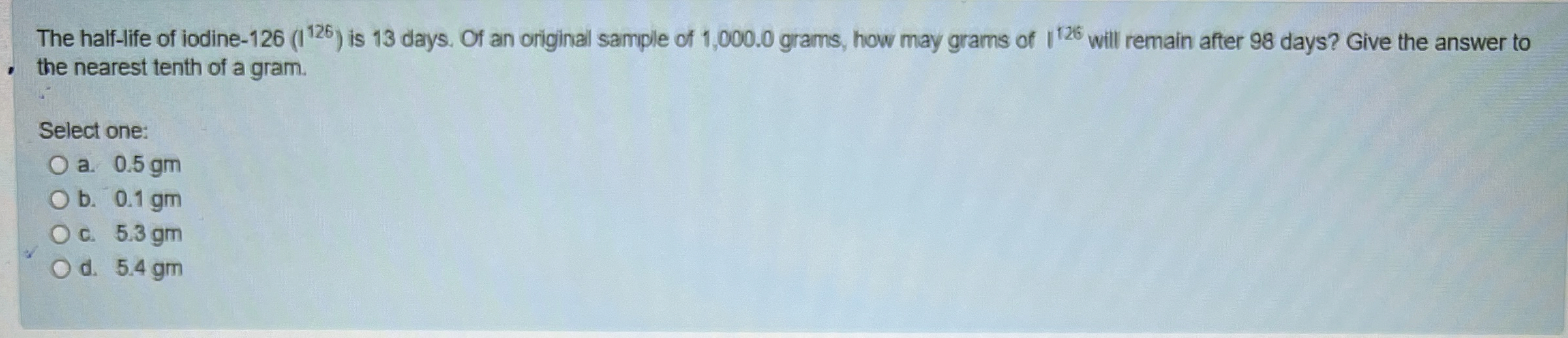 Solved The half-life of iodine-126 ( ) ﻿is 13 ﻿days. Of an | Chegg.com