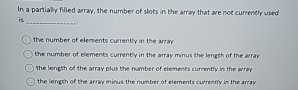 Solved In a partially filled array, the number of slots in | Chegg.com