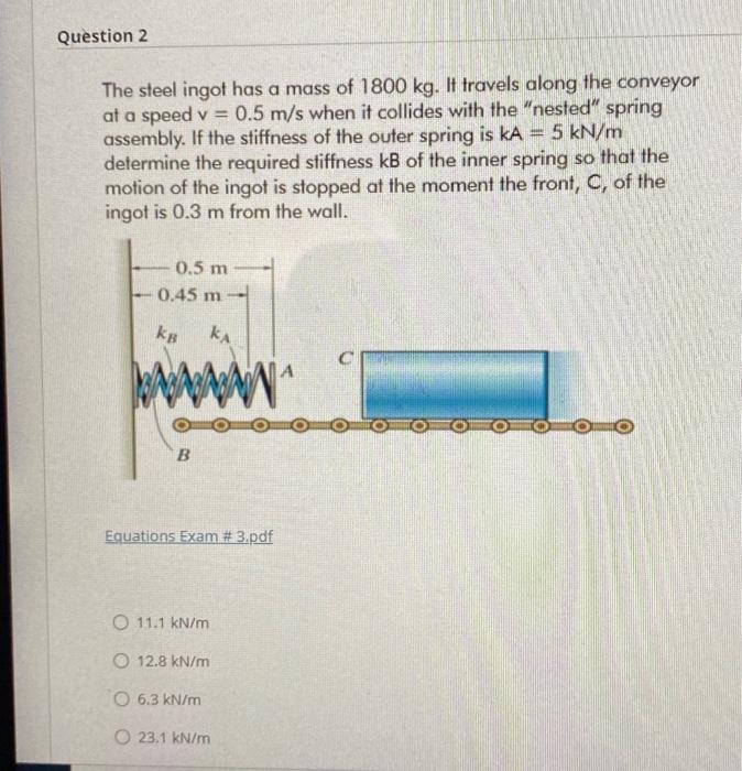 Solved Question 2 The steel ingot has a mass of 1800 kg. It | Chegg.com