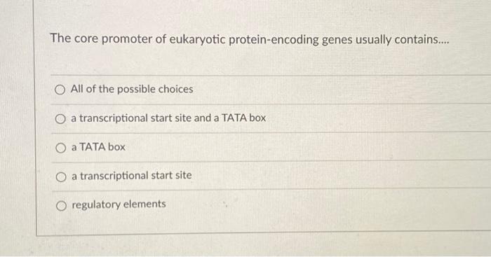 Solved The core promoter of eukaryotic protein-encoding | Chegg.com