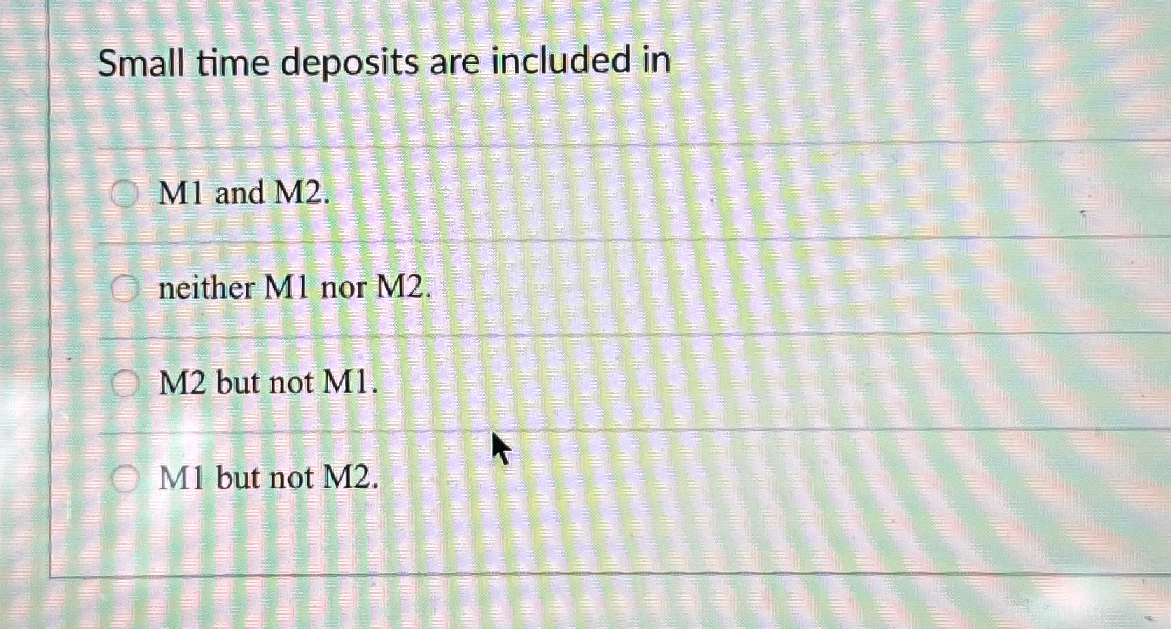 Solved Small time deposits are included inM1 ﻿and M2.neither | Chegg.com
