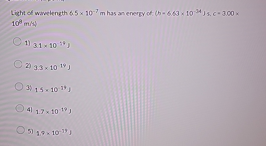 Solved Light of wavelength 6.5×10-7m ﻿has an energy of: | Chegg.com