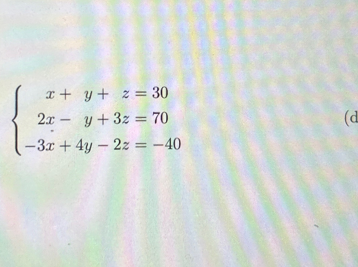 Solved x+y+z=302x-y+3z=70-3x+4y-2z=-40Sistema de ecuaciones | Chegg.com