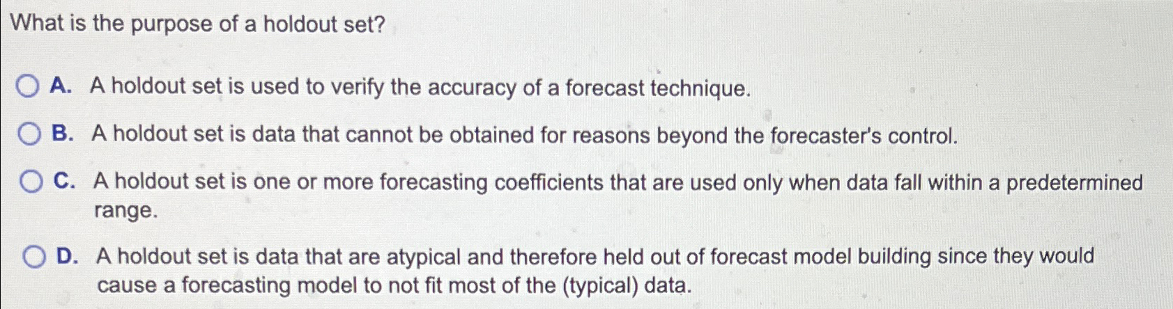 Solved What is the purpose of a holdout set?A. ﻿A holdout | Chegg.com