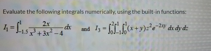 Solved Evaluate the following integrals numerically, using | Chegg.com