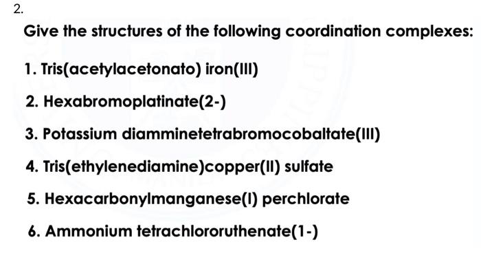 Solved Give the structures of the following coordination | Chegg.com