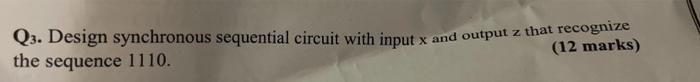 Solved Q3. Design synchronous sequential circuit with input | Chegg.com