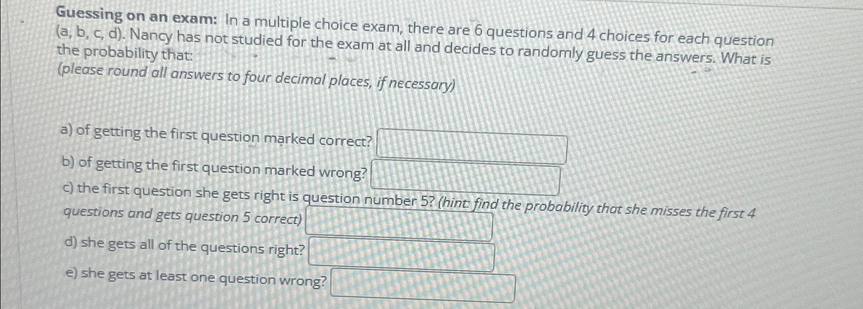 Solved Guessing on an exam: In a multiple choice exam, there | Chegg.com
