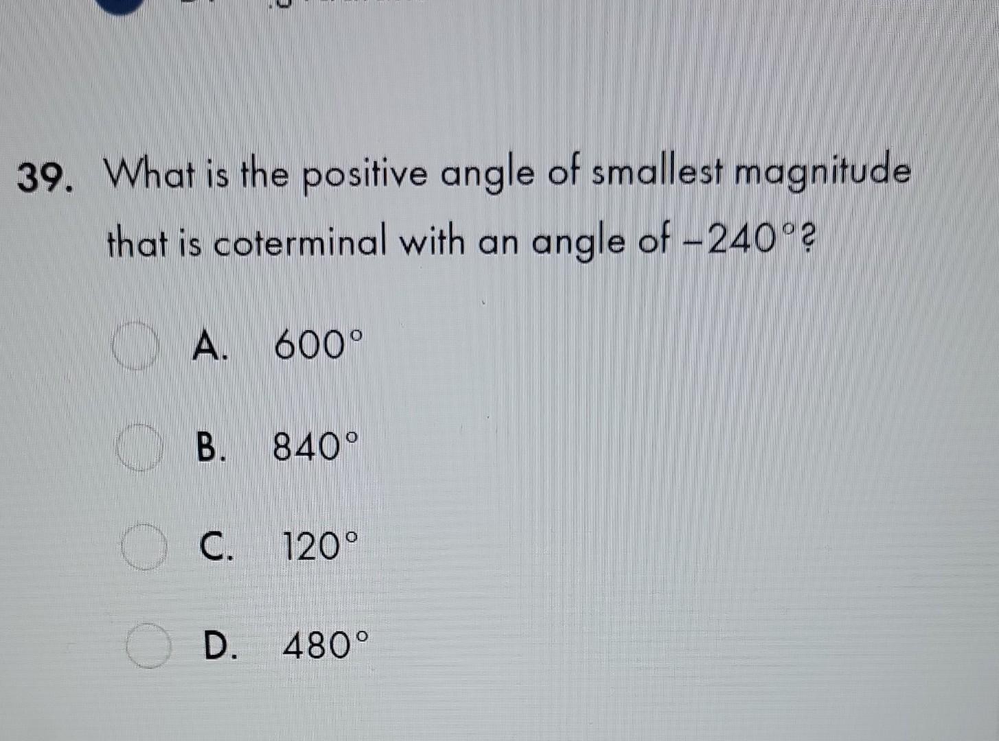 Solved 9. What is the positive angle of smallest magnitude | Chegg.com