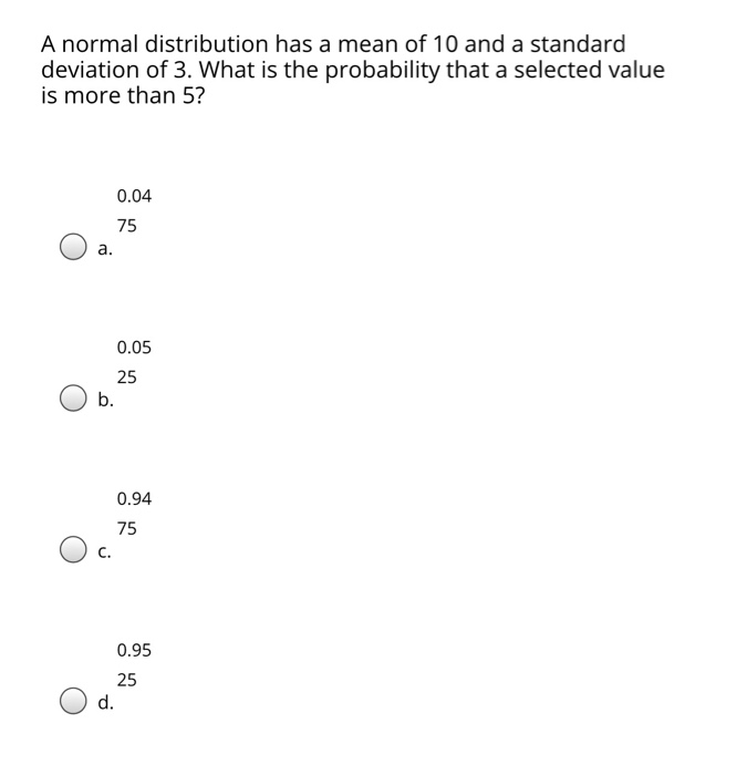 Solved A normal distribution has a mean of 10 and a standard | Chegg.com