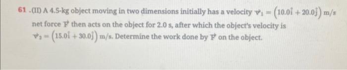 Solved 61. (II) A 4.5-kg object moving in two dimensions | Chegg.com