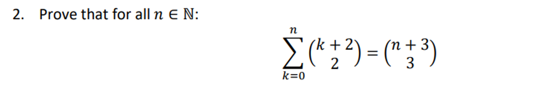 Solved Prove that for all ninN :∑k=0n([k+2],[2])=([n+3],[3]) | Chegg.com