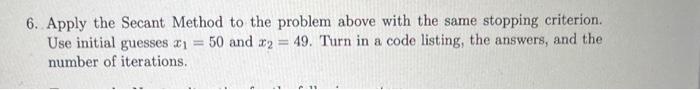 6. Apply the Secant Method to the problem above with | Chegg.com