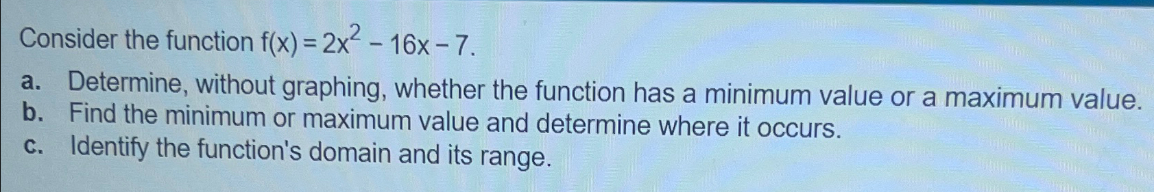 Solved Consider the function f(x)=2x2-16x-7a. ﻿Determine, | Chegg.com