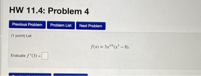 Solved (1 point) Let f(x)=3x1/4(x3−8) Evaluate f′(3)= | Chegg.com