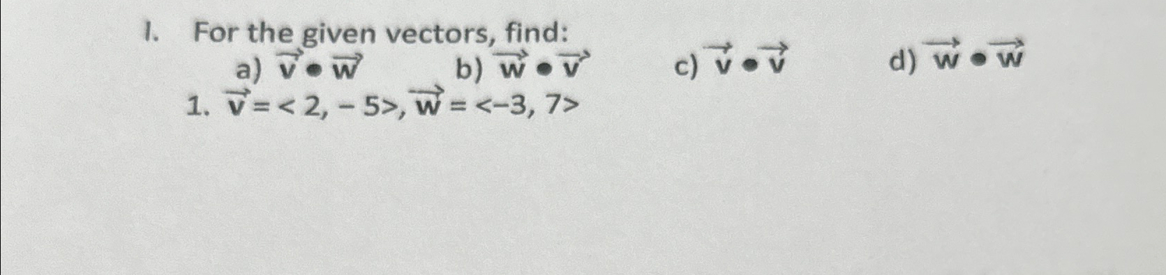 Solved For the given vectors, find:a) ﻿vec(v)*vec(w)b) | Chegg.com