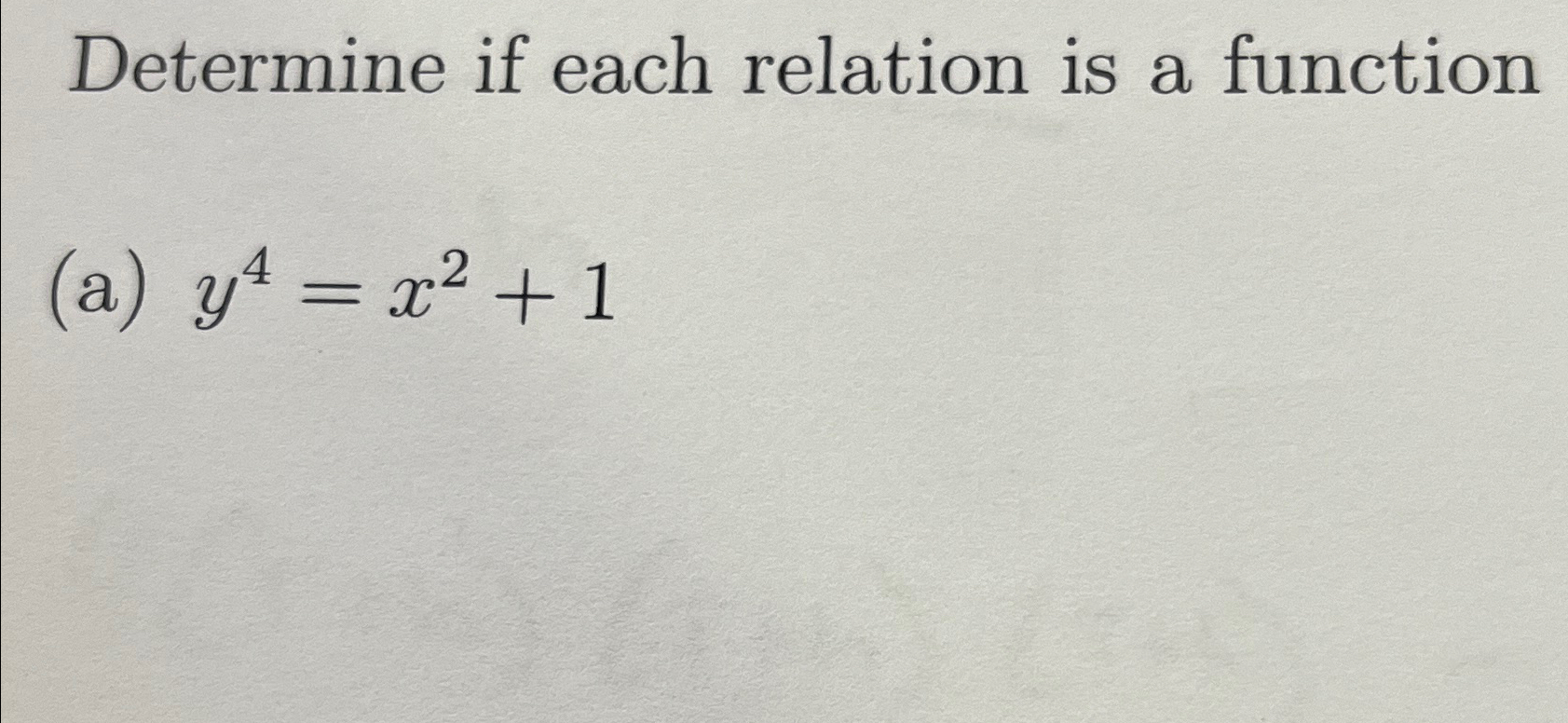 Solved Determine if each relation is a function(a) y4=x2+1 | Chegg.com