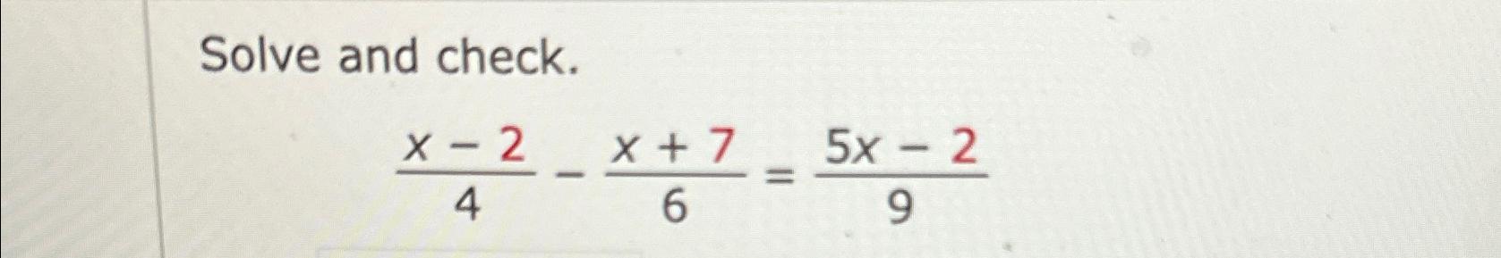 Solved Solve and check.x-24-x+76=5x-29 | Chegg.com
