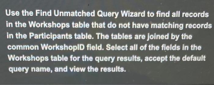 Solved Use the Find Unmatched Query Wizard to find all | Chegg.com