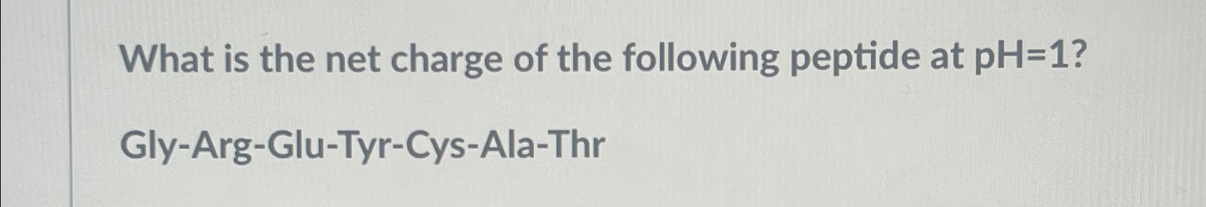 Solved What is the net charge of the following peptide at | Chegg.com