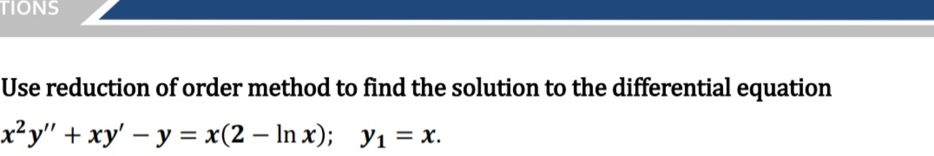Solved Use reduction of order method to find the solution to | Chegg.com