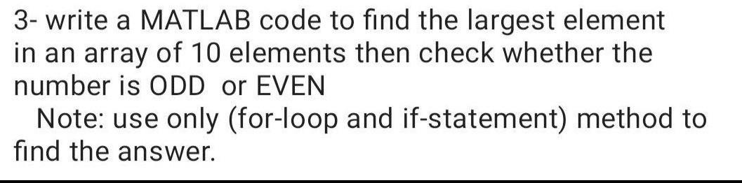 Solved 3- write a MATLAB code to find the largest element in | Chegg.com