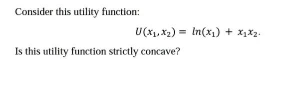 Solved Consider this utility function: U(X1, X2) = ln(xi) + | Chegg.com