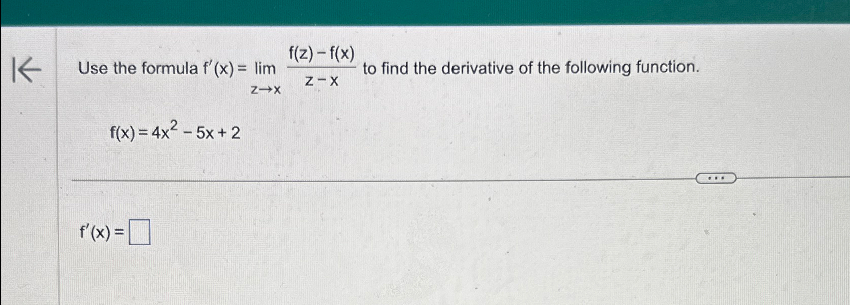 Solved Use the formula f'(x)=limz→xf(z)-f(x)z-x ﻿to find the | Chegg.com