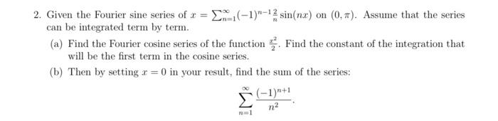 Solved 2. Given the Fourier sine series of | Chegg.com