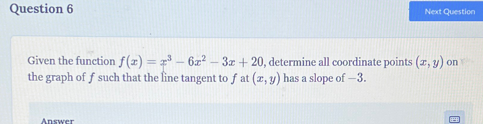 Solved Question 6Given the function f(x)=x3-6x2-3x+20, | Chegg.com