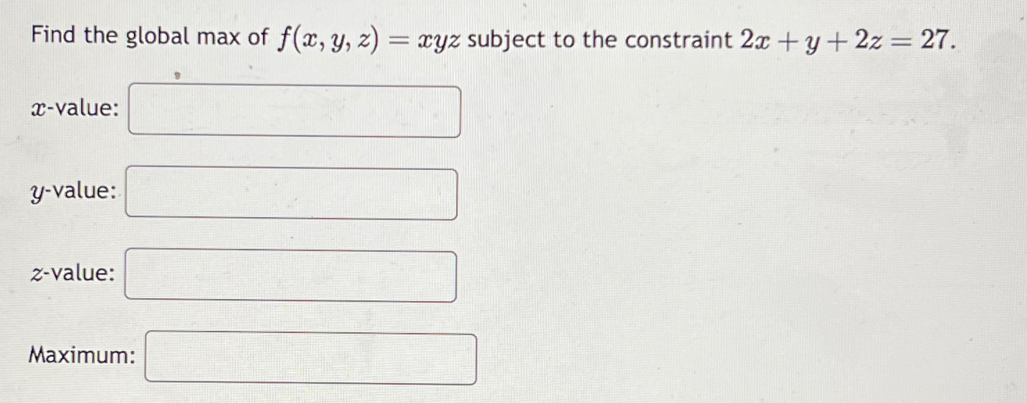 Solved Find the global max of f(x,y,z)=xyz ﻿subject to the | Chegg.com