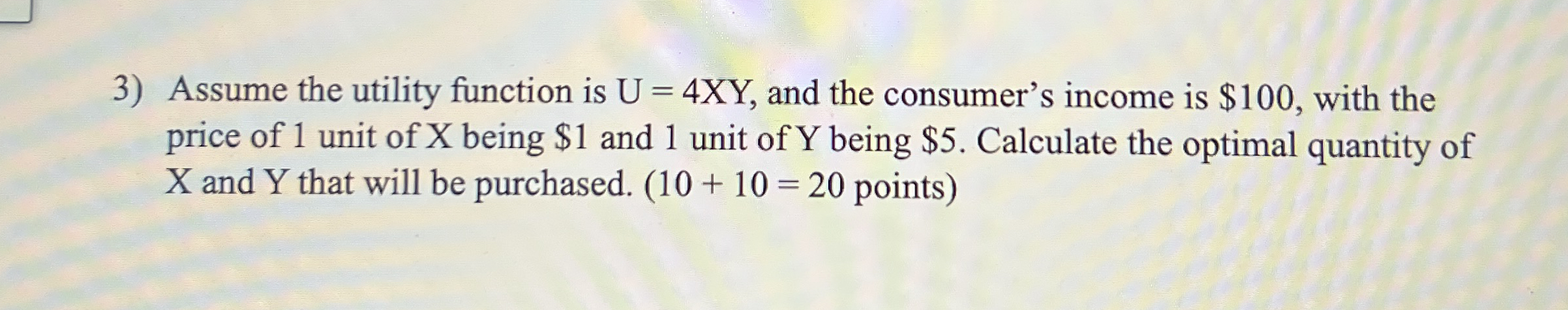 Solved Assume the utility function is U=4xY, ﻿and the | Chegg.com