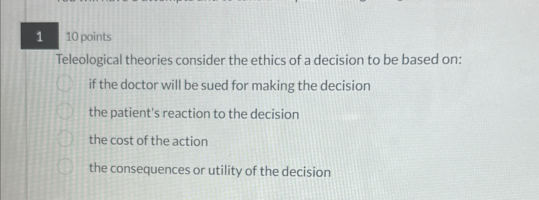 Solved 110 ﻿pointsTeleological theories consider the ethics | Chegg.com