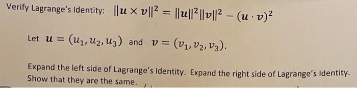 Solved Verify Lagrange's Identity: ∥u×v∥2=∥u∥2∥v∥2−(u⋅v)2 | Chegg.com