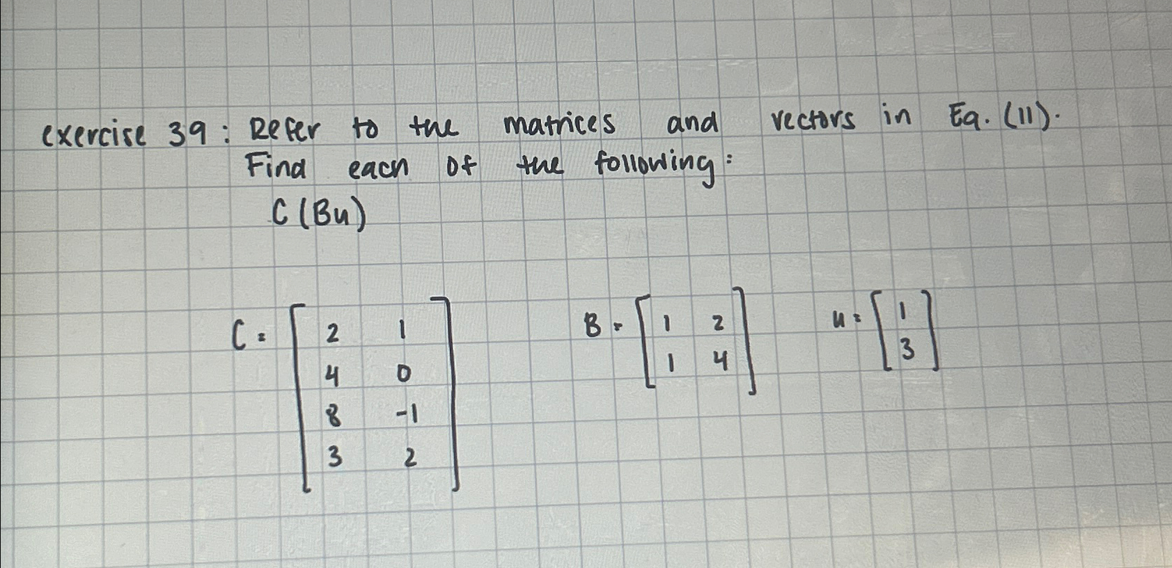 Solved exercise 39: Refer to the matrices and Vectors in | Chegg.com