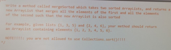 Solved Write a method called mergeSorted which takes two | Chegg.com