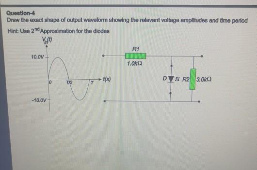 Solved Question-4 Draw the exact shape of output waveform | Chegg.com