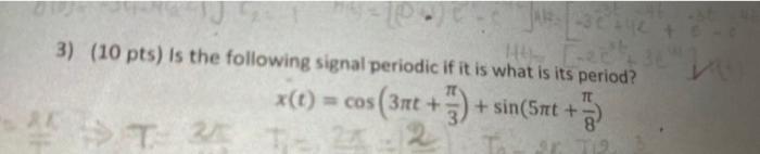 Solved 3) (10pts) is the following signal periodic if it is | Chegg.com