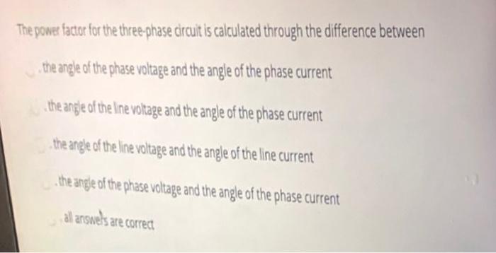 Solved The power factor for the three-phase circuit is | Chegg.com