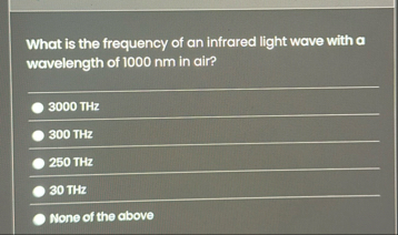 Solved What is the frequency of an infrared light wave with | Chegg.com