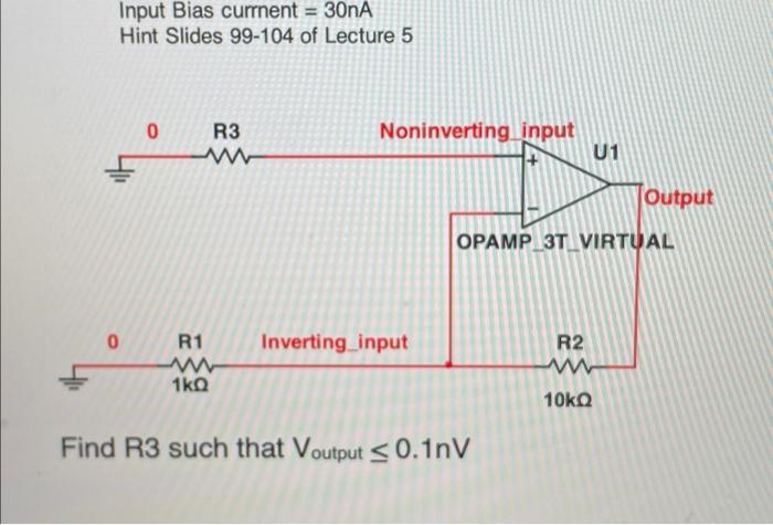 Solved Input Bias current = 30nA Hint Slides 99-104 of | Chegg.com