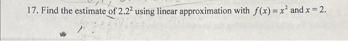 Solved 17. Find the estimate of 2.2² using linear | Chegg.com